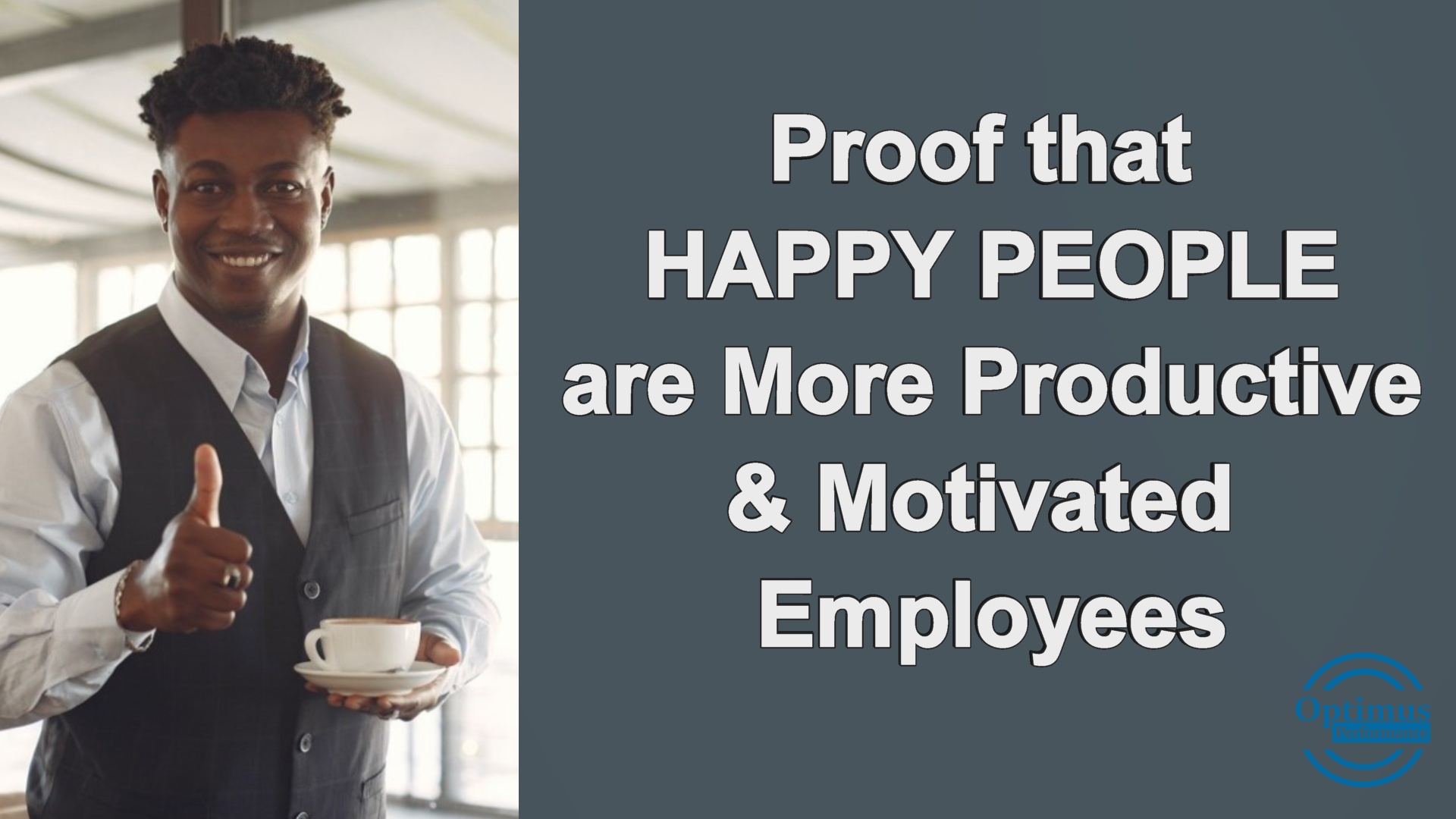 Proof that Happy People are More Productive and Motivated! - Optimus ...